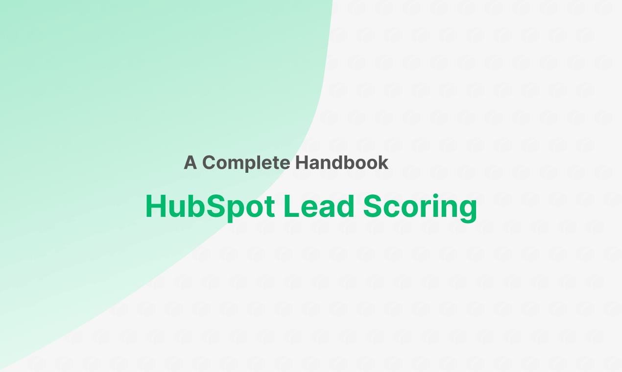 A Complete Guide to HubSpot Lead Scoring | Grain Blog