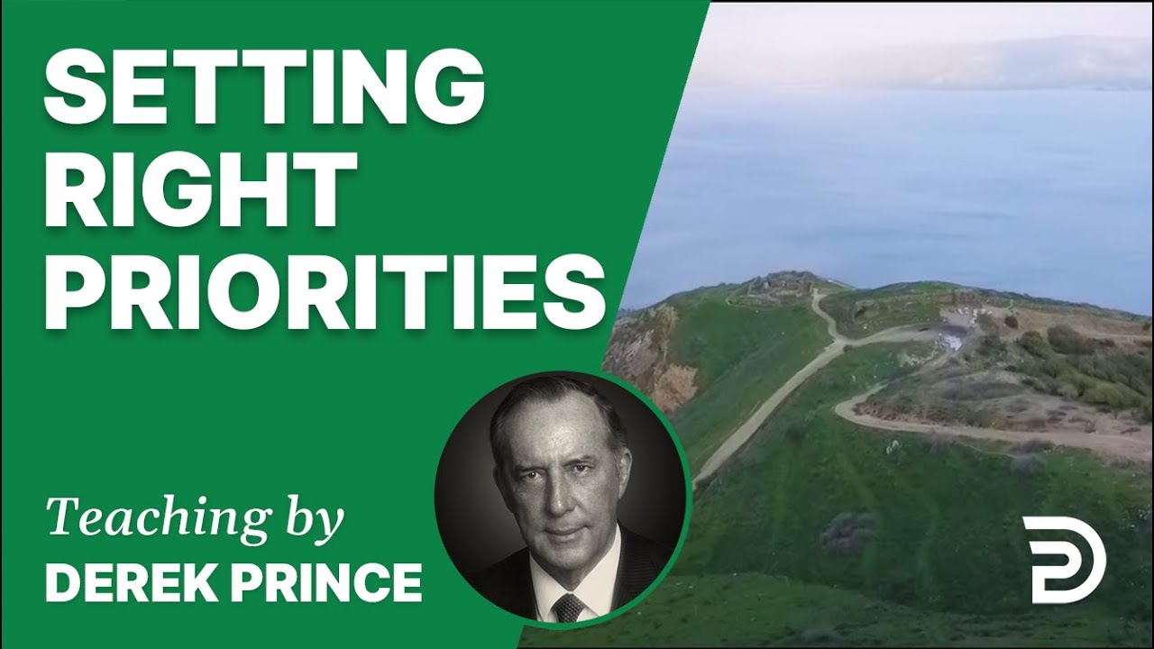 Setting Right Priorities | Watch | Derek Prince Ministries