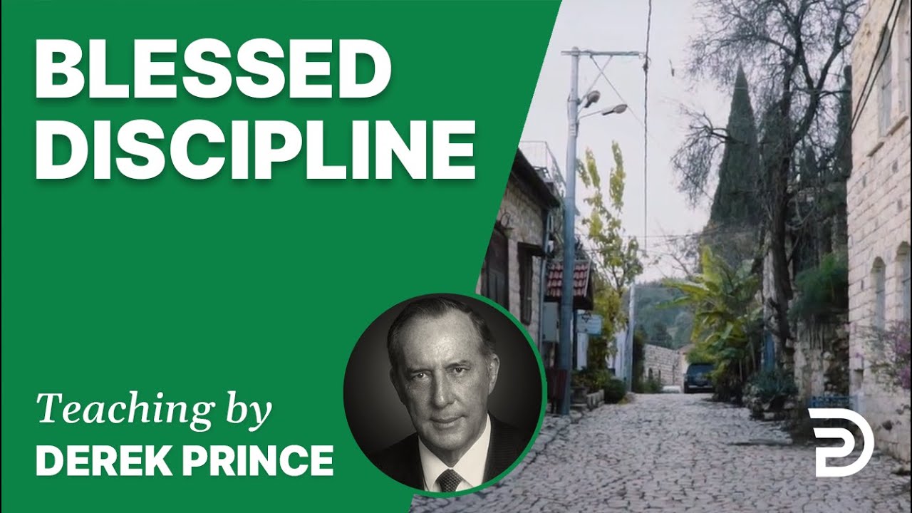 Blessed Discipline | Watch | Derek Prince Ministries