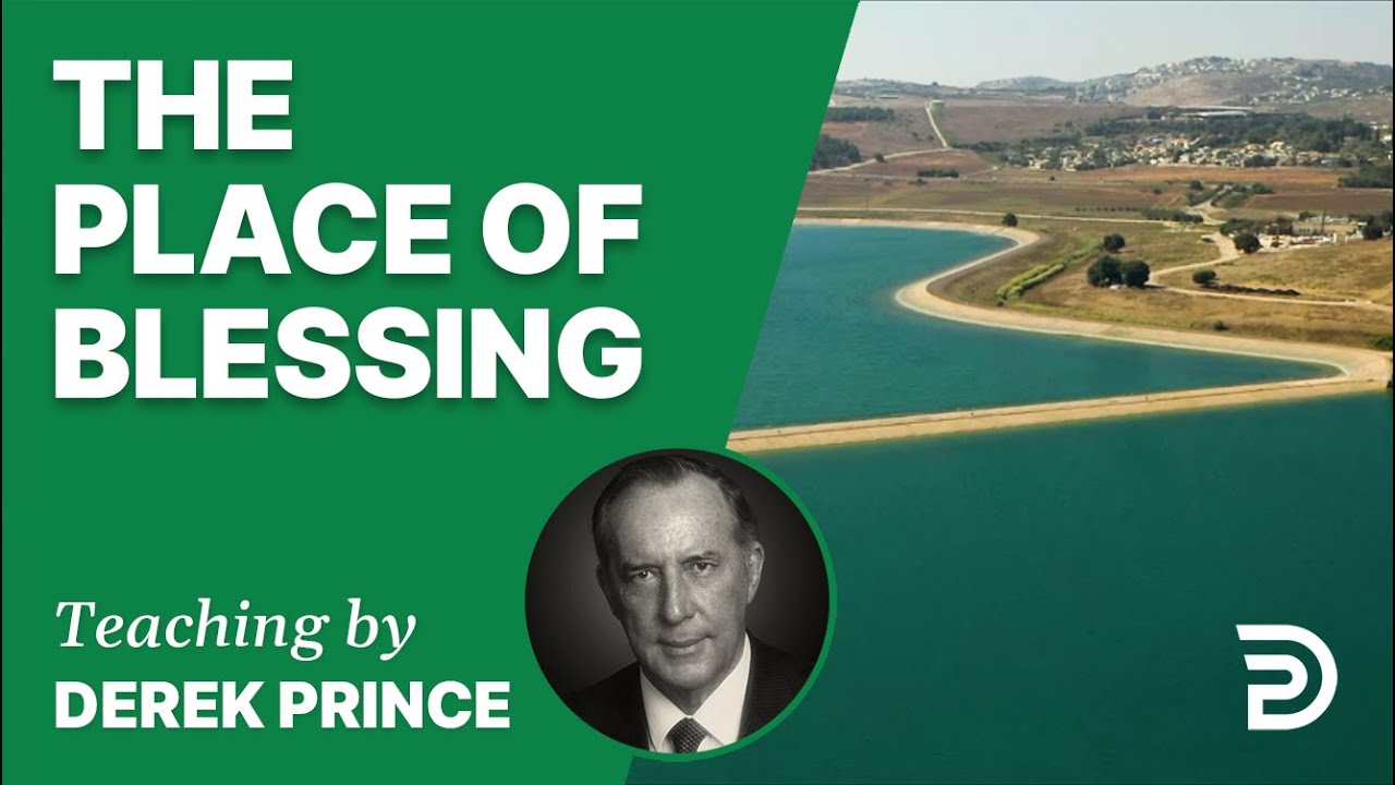 The Place of Blessing | Watch | Derek Prince Ministries