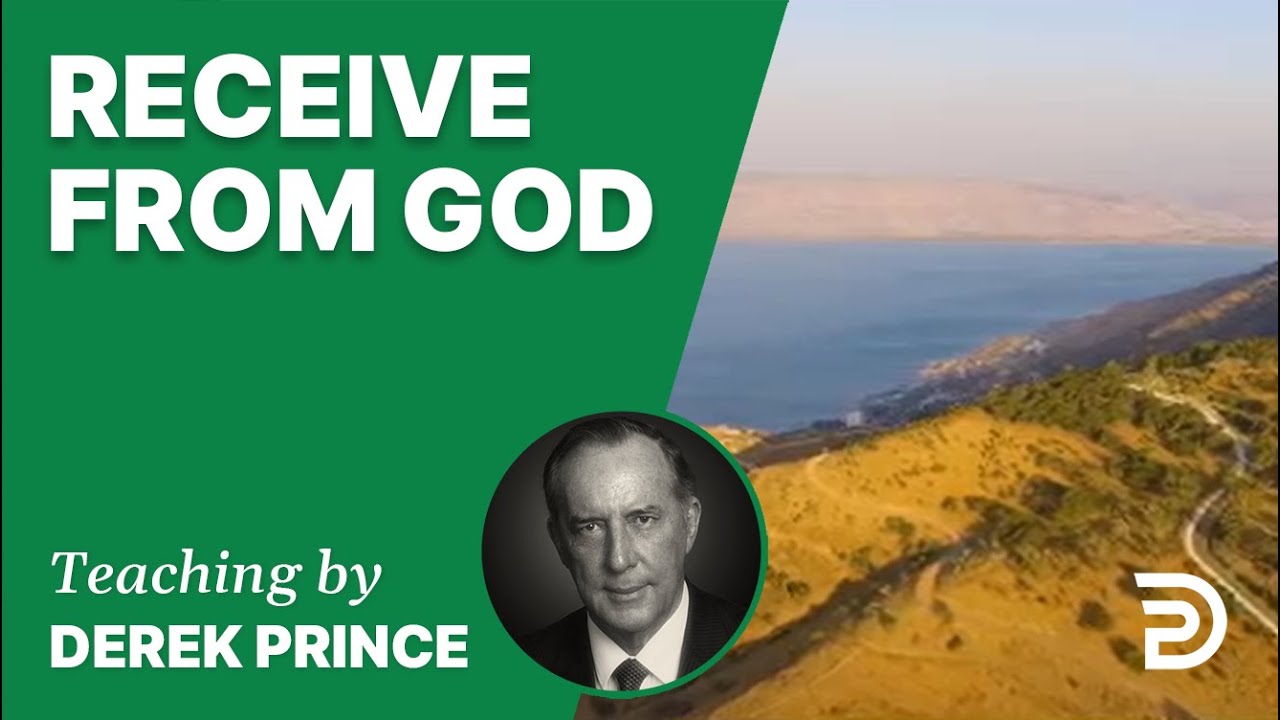 Receive from God | Watch | Derek Prince Ministries