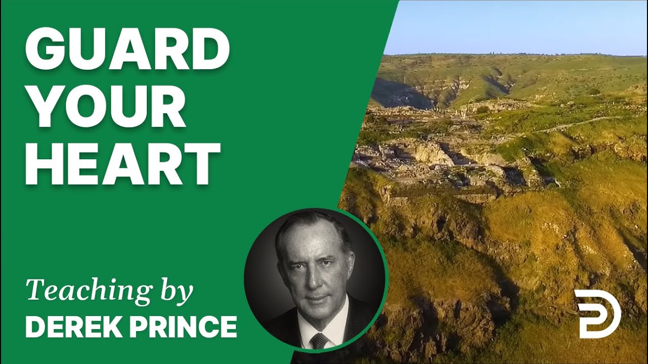 Guard Your Heart | Watch | Derek Prince Ministries