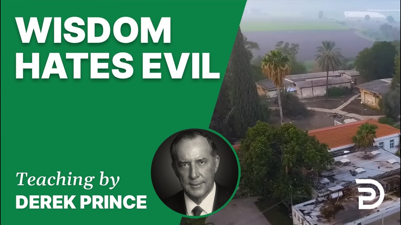 Wisdom Hates Evil | Watch | Derek Prince Ministries