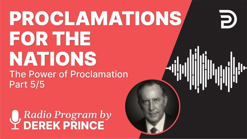 The Power of Proclamation | Podcast Series | Derek Prince Ministries