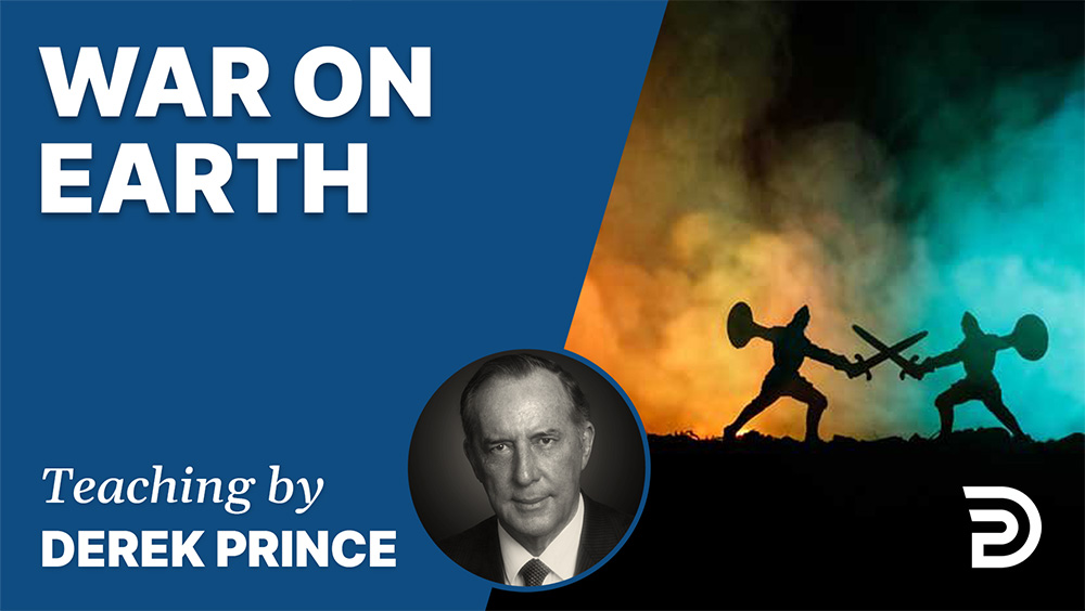 War on Earth | Sermon | Derek Prince Ministries