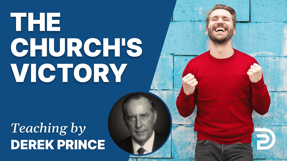 The Church’s Victory | Sermon | Derek Prince Ministries