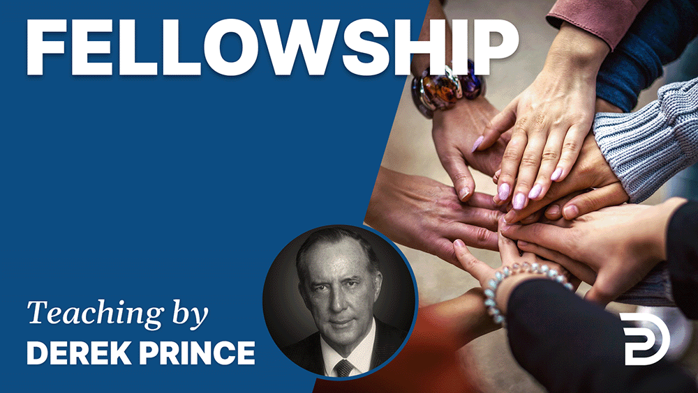 Fellowship | Sermon | Derek Prince Ministries