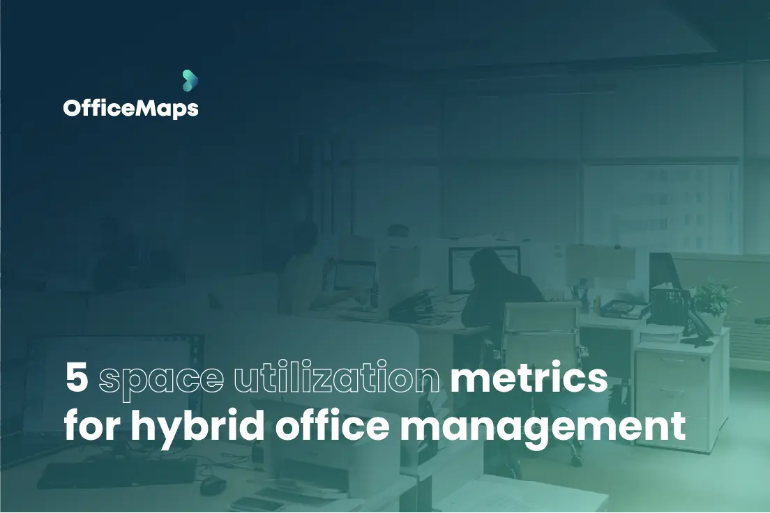 5 Space Utilization Metrics for Hybrid Office Management
