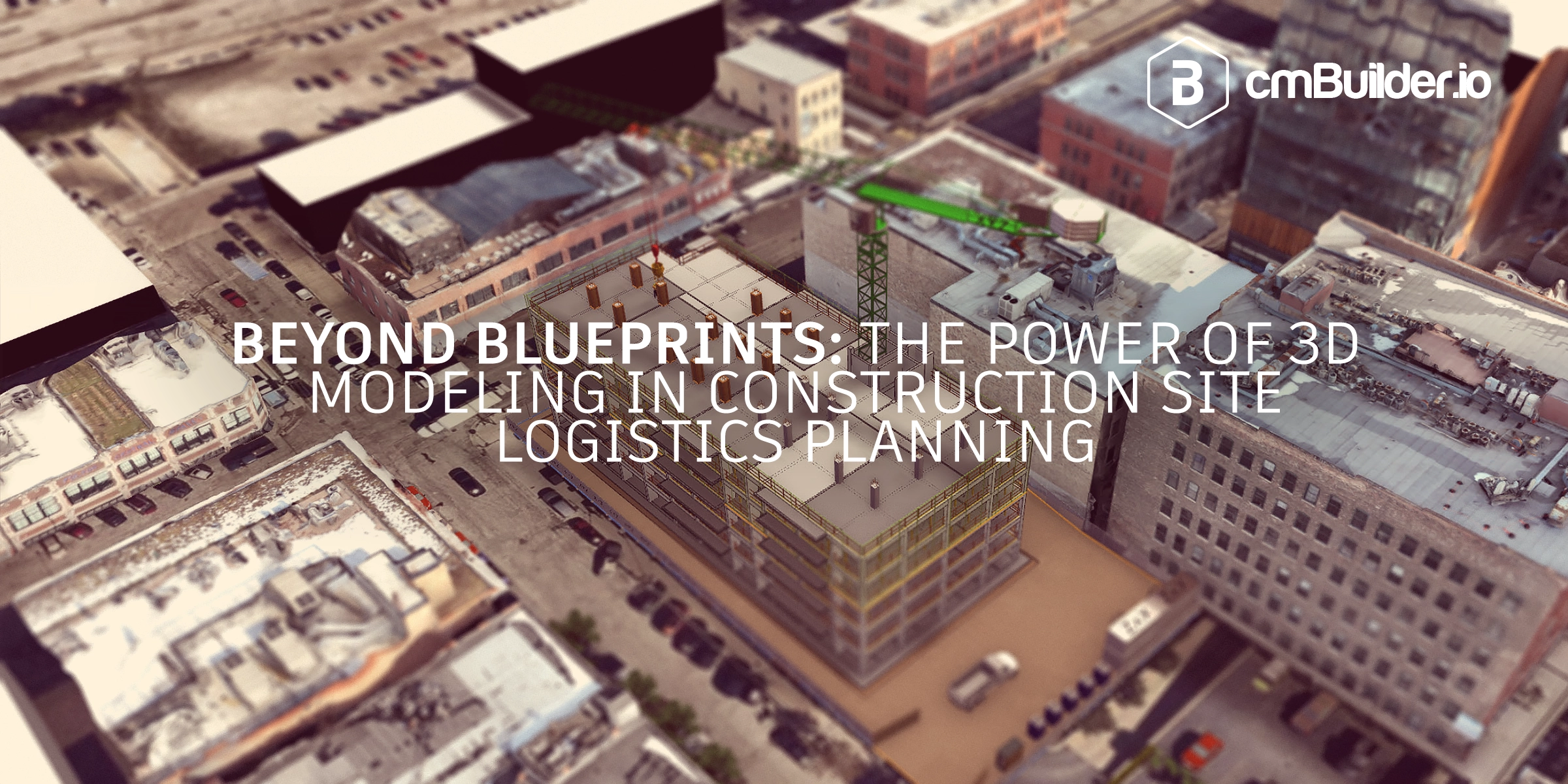 Beyond Blueprints: The power of 3D modeling in construction site ...