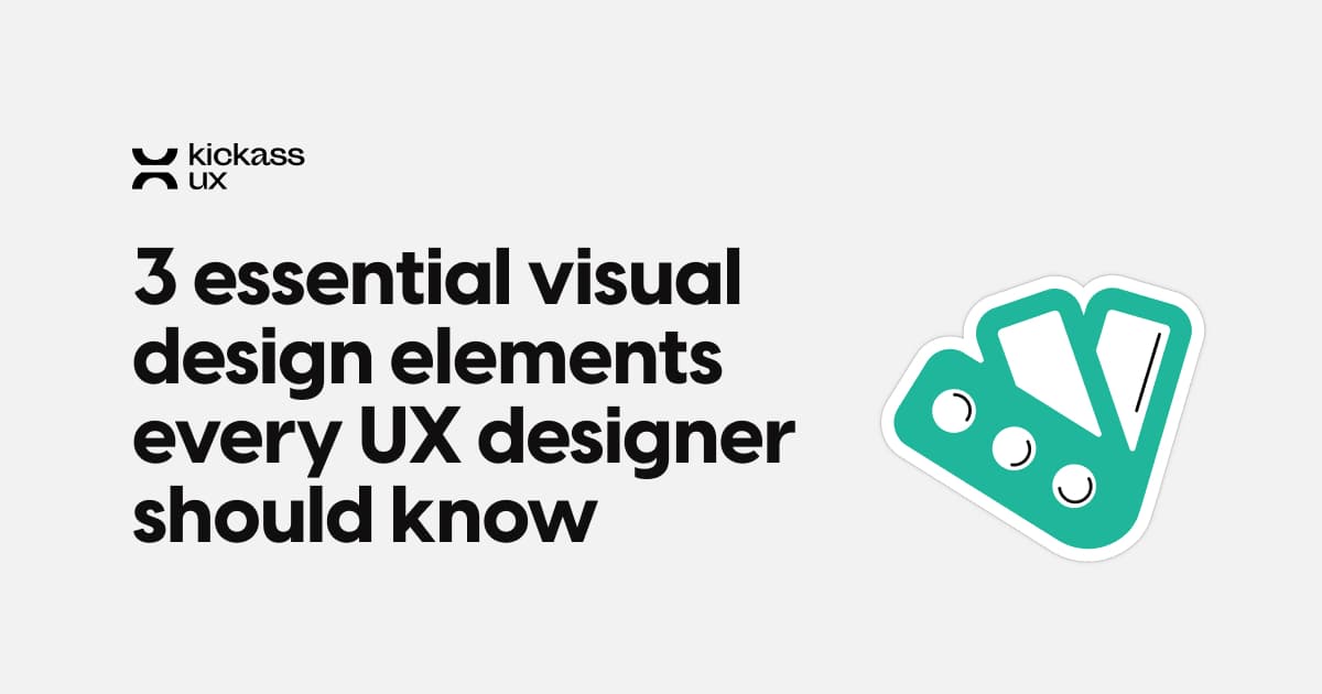 3 essential visual design elements UX designers should know