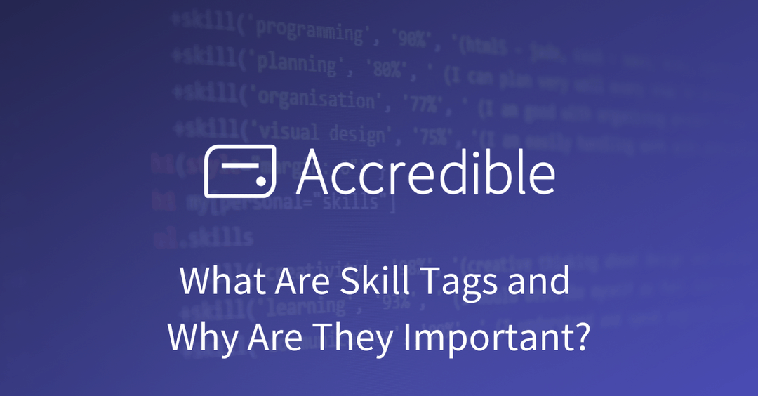 What Are Skill Tags and Why Are Skill Tags on Credentials Important?