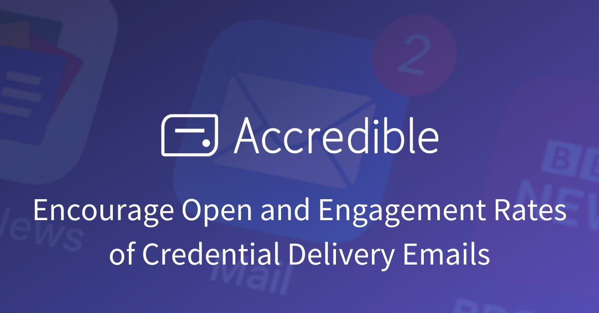 How to Encourage Open & Engagement Rates of Credential Delivery Emails