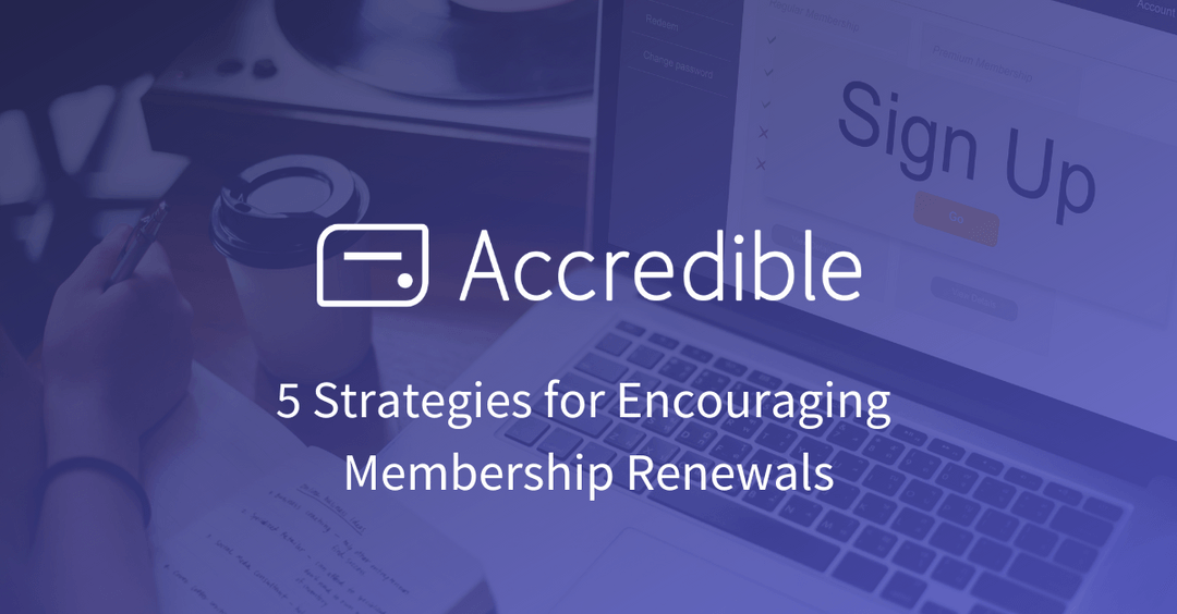 5 Strategies for Encouraging Association Membership Renewals