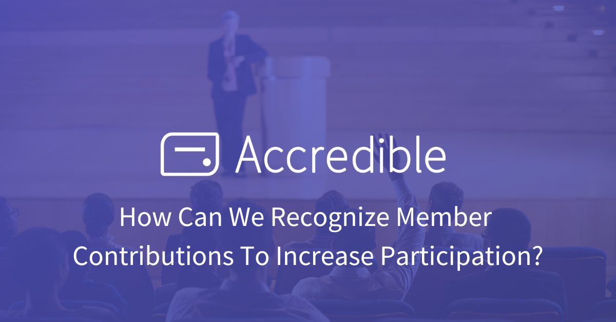 Boost Member Contributions By Recognizing Participation