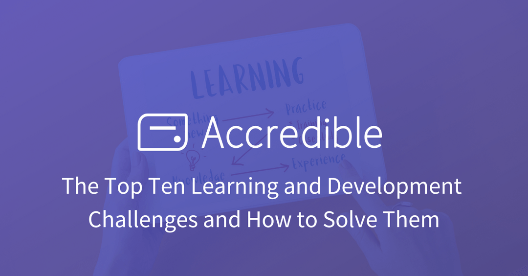 The Top 10 Challenges in Learning & Development and How to Solve Them