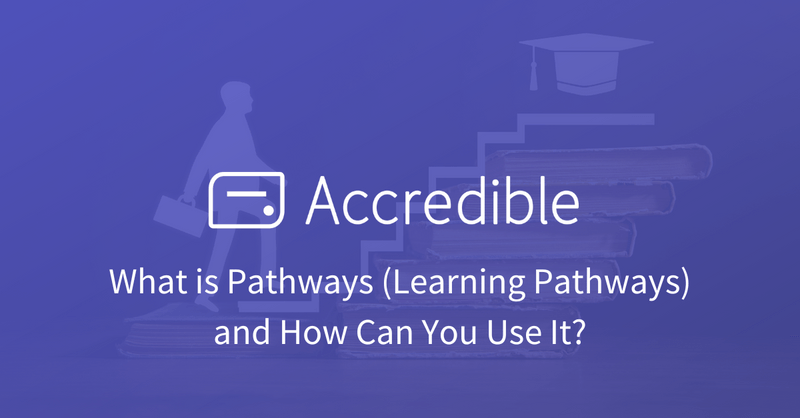 What is Accredible Pathways (Learning Pathways) & How Can You Use Them