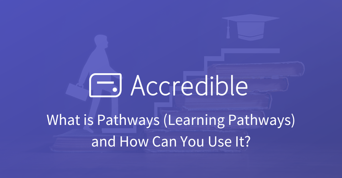 What is Accredible Pathways (Learning Pathways) & How Can You Use Them