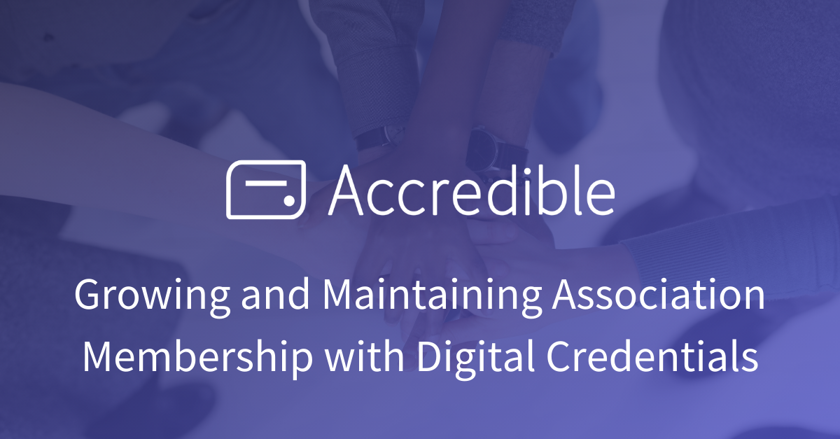 How to Grow & Maintain Association Membership with Digital Credentials