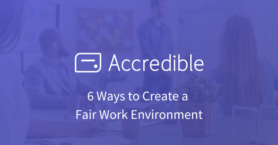 6 Methods of Creating a Fair Work Environment