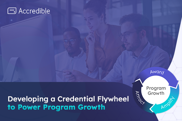 How to Develop a Credential Flywheel to Engage Learners and Grow Your Programs | Accredible