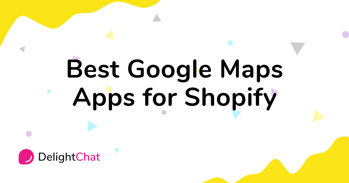 12 Best Google Maps Apps for Shopify in 2024