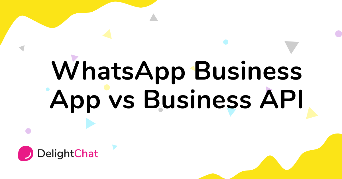 WhatsApp Business App vs WhatsApp API: What's The Difference?