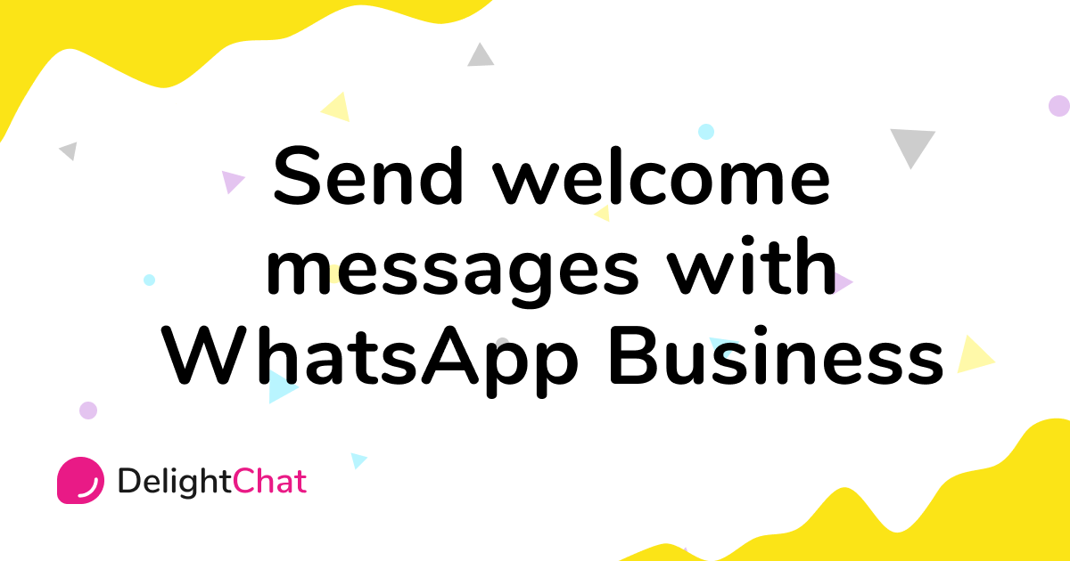 How to Send a Welcome Message with WhatsApp Business?