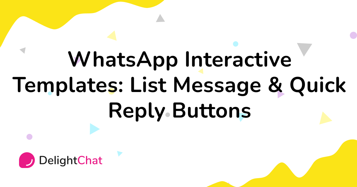 WhatsApp Interactive Templates: List Message & Quick Reply Buttons
