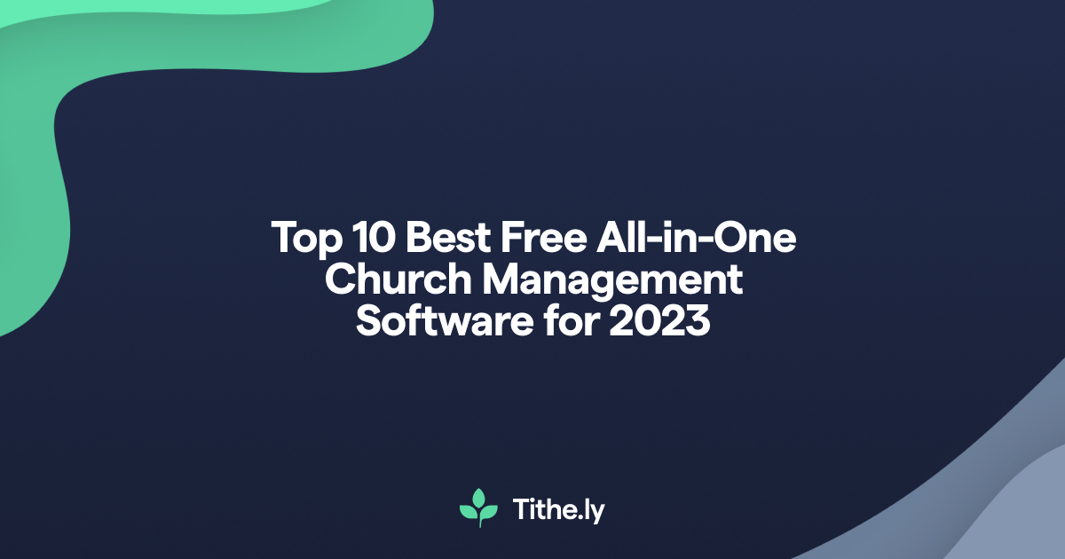 Top 10 Best All in One Church Management Software for 2023 | Tithe.ly