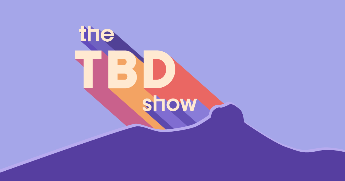 The TBD Show