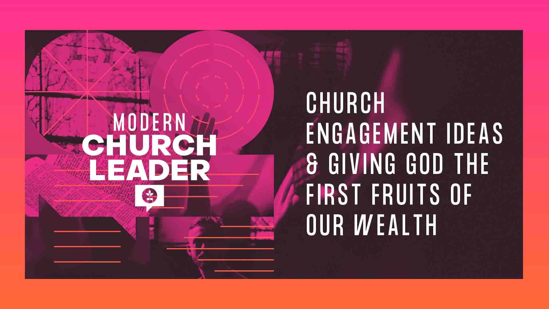 Church Engagement Ideas & Giving God the First Fruits of Our Wealth