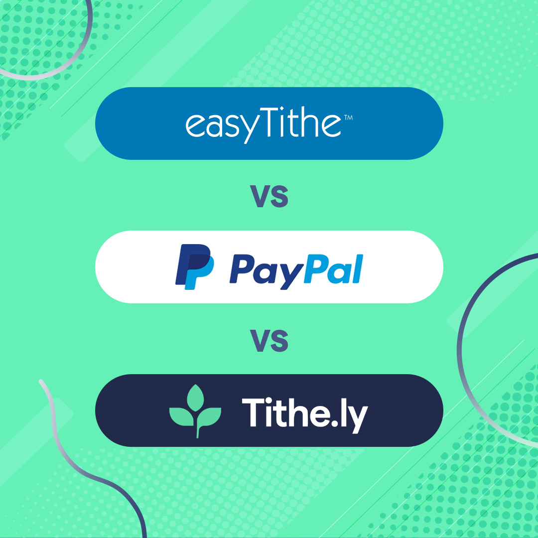 easyTithe vs PayPal for Churches vs Tithely: Which Online Giving Platform is the Best?