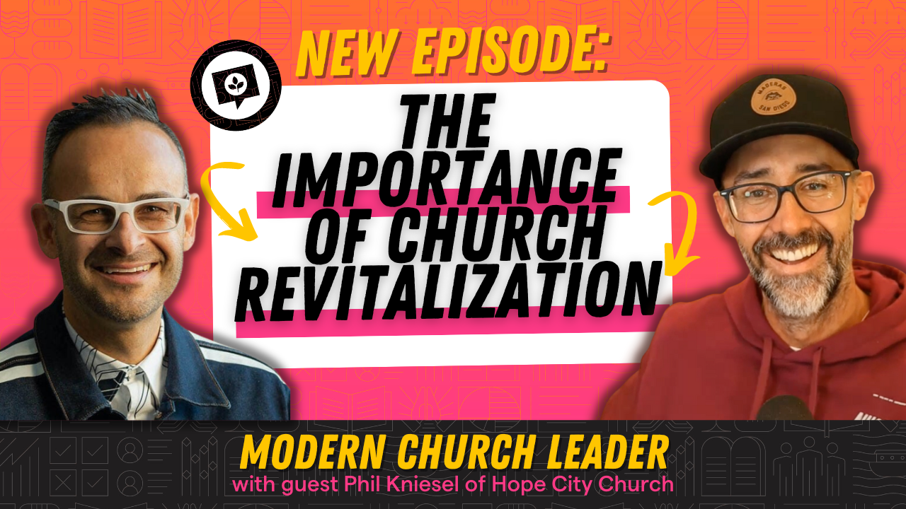 The Importance of Church Revitalization w/ Phil Kniesel
