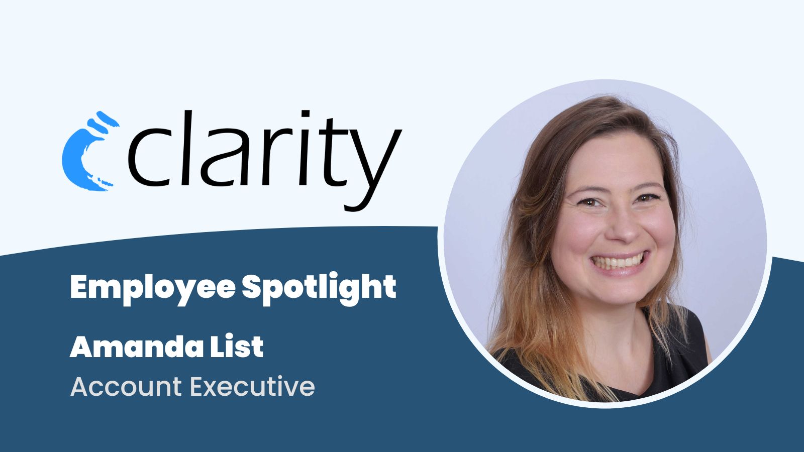 Meet the people powering Clarity: Amanda List, Account Executive