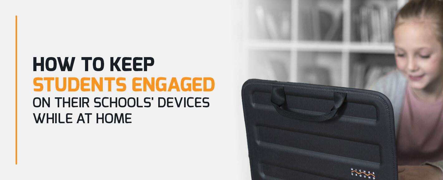 How to Keep Students Engaged on Their Schools' Devices While at Home