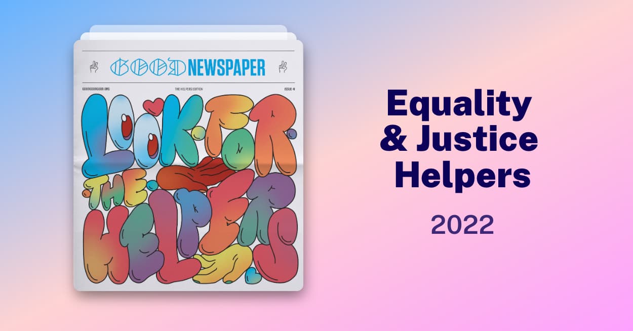 Helpers 2022: The People Who Made a Difference for Equality, Justice ...