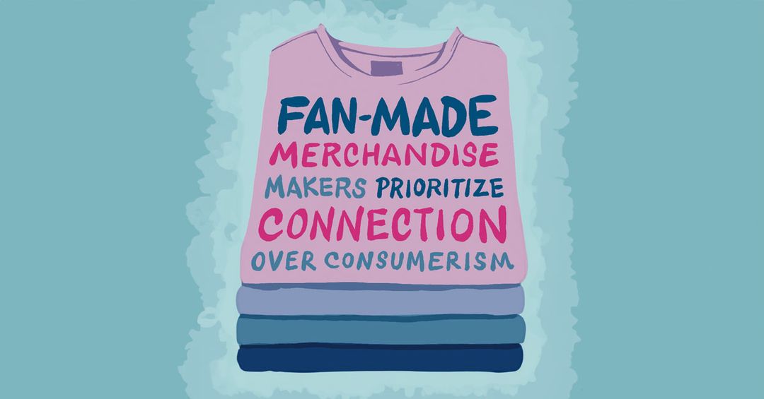 Subtle Fan-Made Merch Puts Connection Over Consumerism
