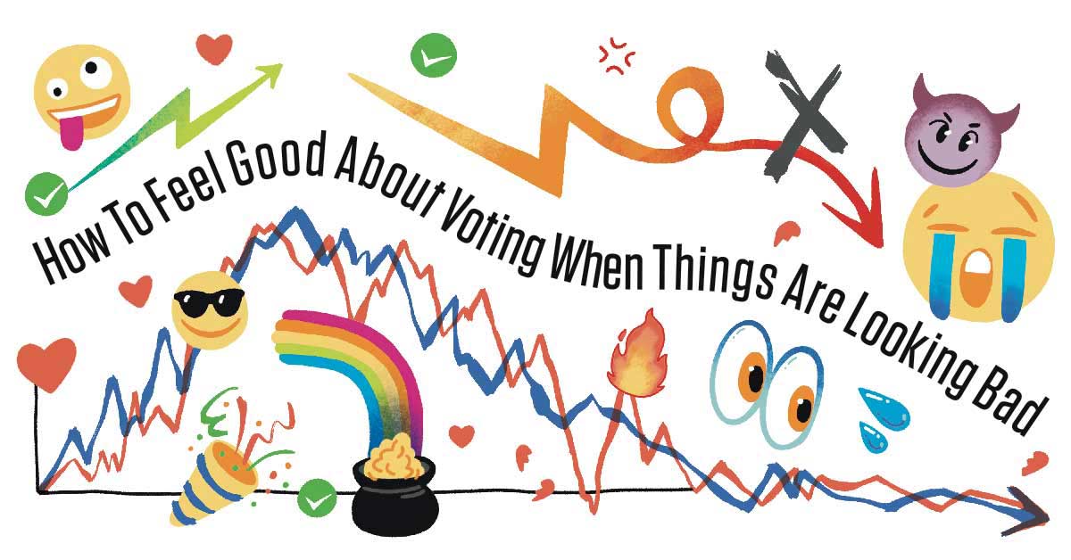 How To Feel Good About Voting When Things Are Looking Bad