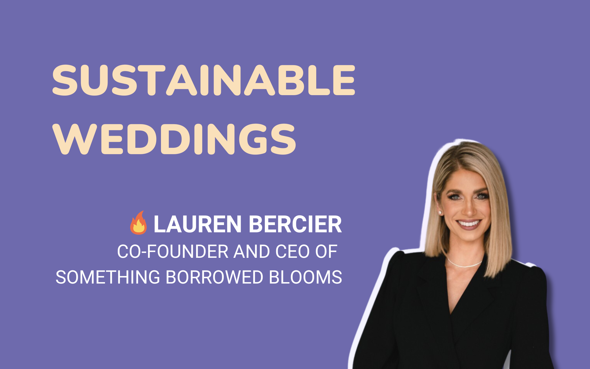 Planning a sustainable wedding with Lauren Bercier, co-founder and CEO ...