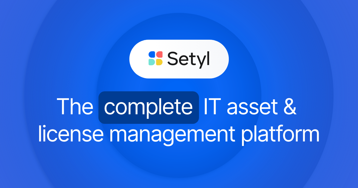 Setyl | The Complete IT Asset & License Management Platform