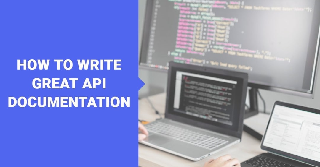 API Documentation: The Ultimate Guide on How to Write It