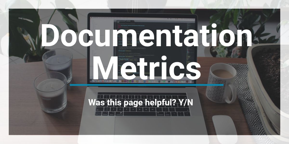Improve User Satisfaction: Measure Documentation Metrics