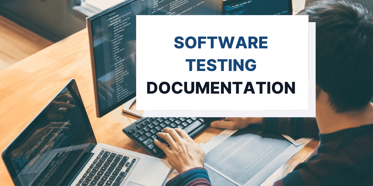 Software Test Documentation: Why Do I Really Need It in 2023