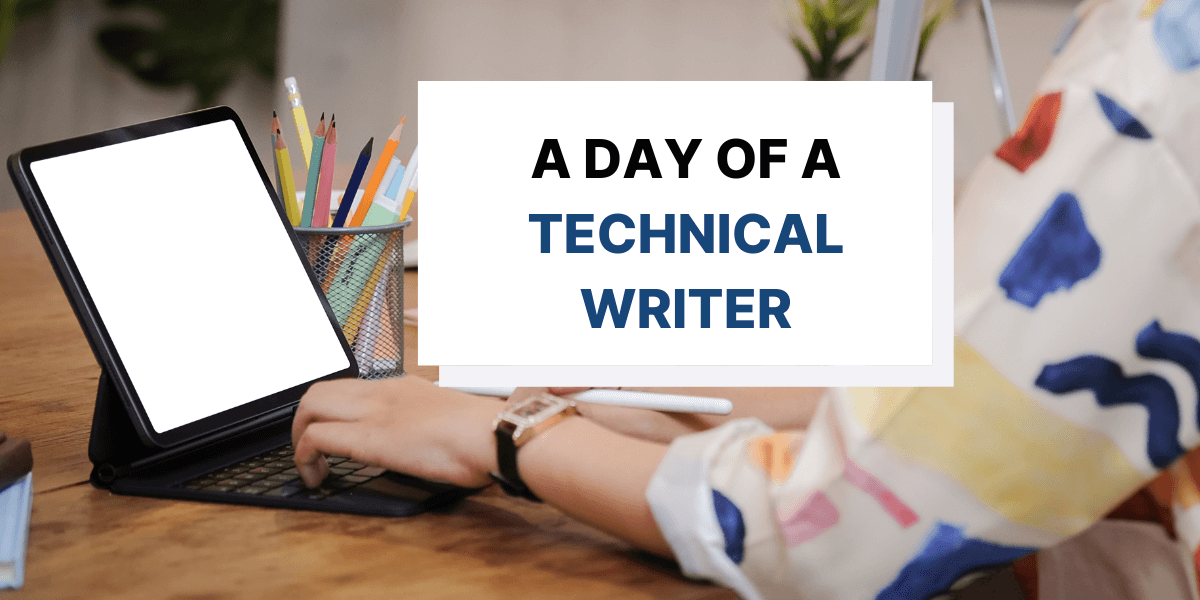 Inside the World of a Technical Writer: A Day in the Life