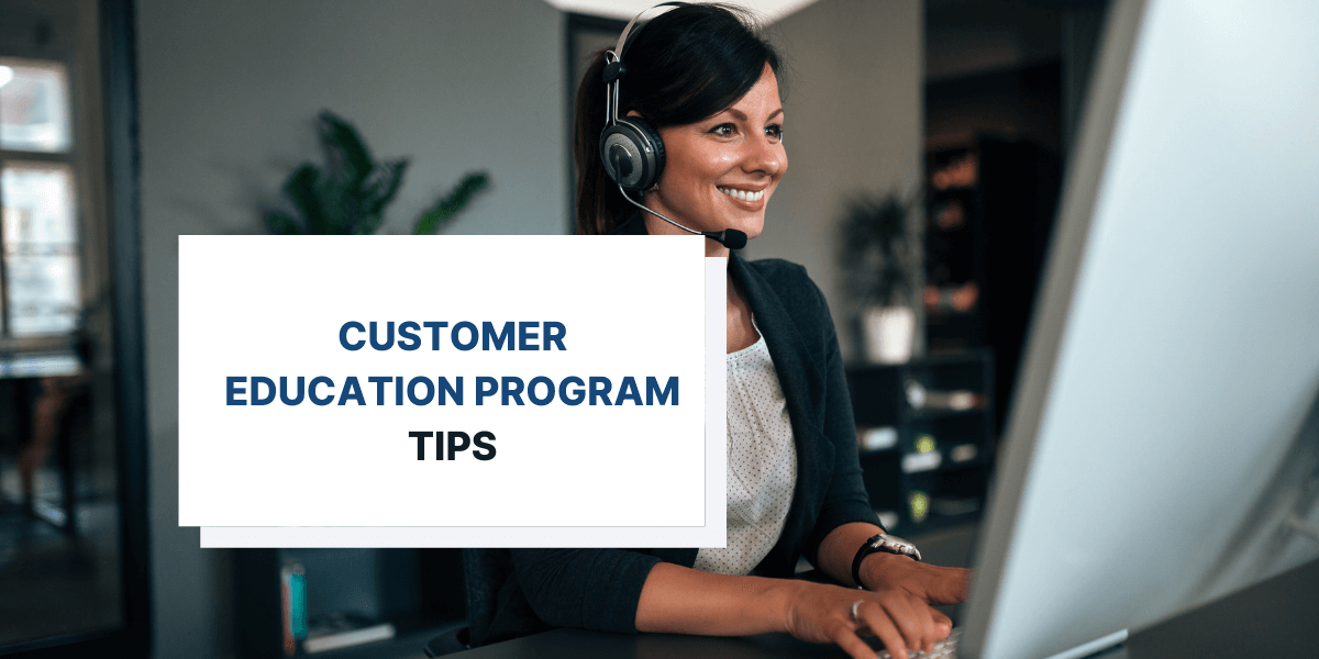 Tips for Building a Great Customer Education Program in 2023