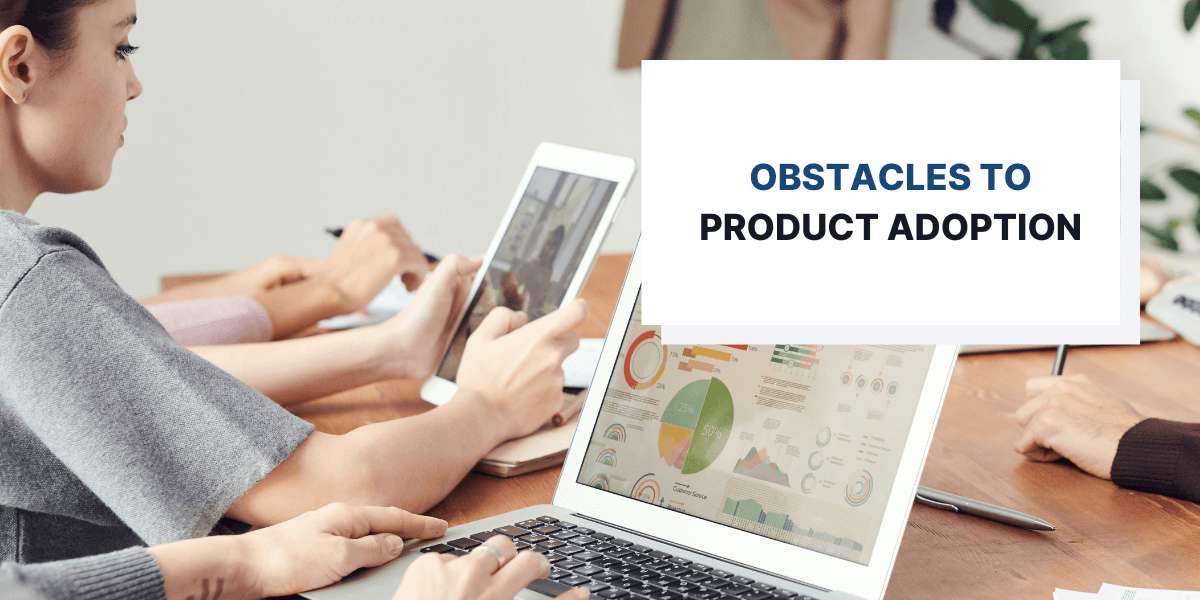 Overcoming Product Adoption Obstacles: Tips & Strategies