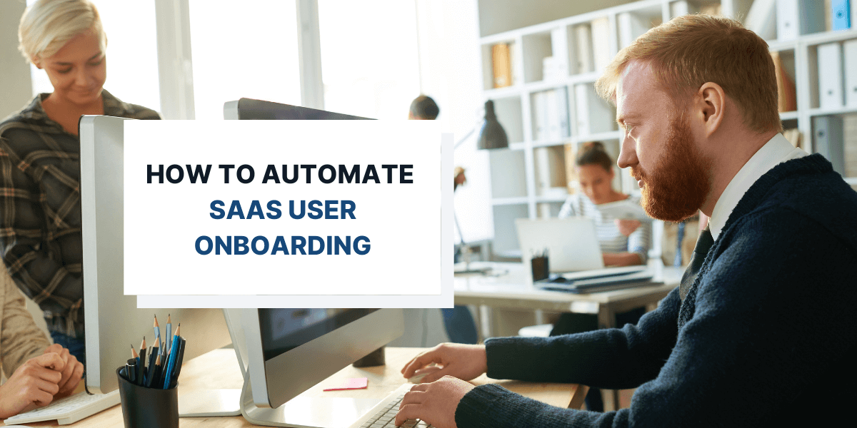 How to Automate Your SaaS User Onboarding in 2023 - Archbee