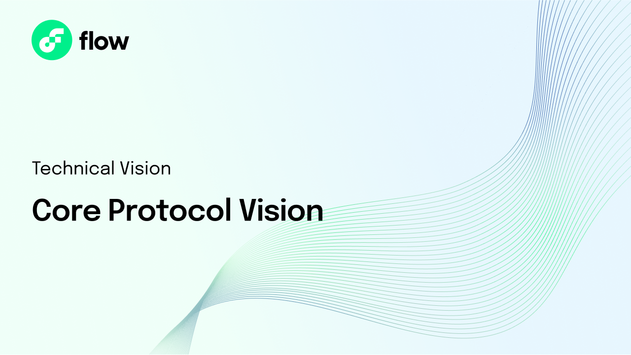 Core Protocol Vision | Flow Technical Vision
