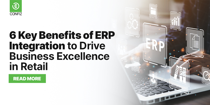 6 key benefits of ERP integration to drive business excellence in retail
