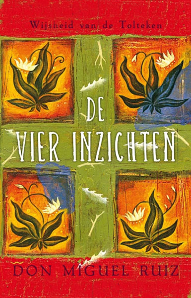 De vier inzichten - Don Miguel Ruiz